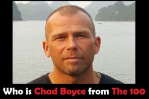 Who was Chad Boyce from "the 100"? (May We Meet Again)